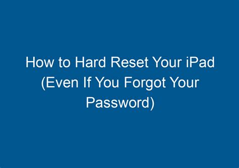 How To Hard Reset Your Ipad Even If You Forgot Your Password Digitalhow