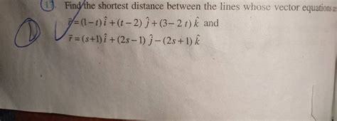 11 Find The Shortest Distance Between The Lines Whose Vector Equations I