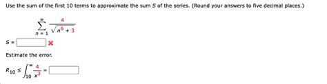 Solved Use The Sum Of The First Terms To Approximate The Chegg Com