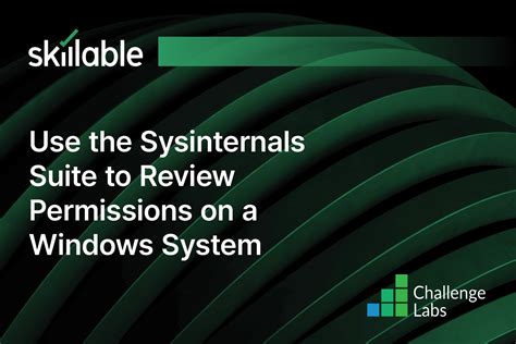 Use The Sysinternals Suite To Review Permissions On A Windows System Virtual Lab Cybrary
