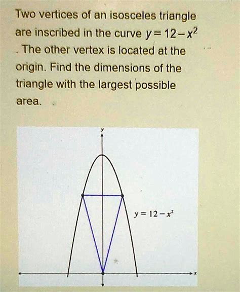 Two Vertices Of An Isosceles Triangle Are Inscribed In The Curve Y 12