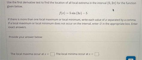 Solved Use The First Derivative Test To Find The Location Of All Local Extrema In The Interval