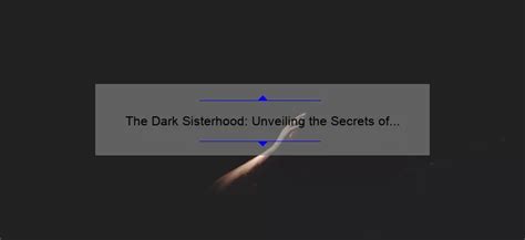 The Dark Sisterhood Unveiling The Secrets Of A Mysterious Society A