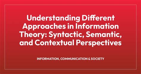 Understanding Different Approaches In Information Theory Syntactic Semantic And Contextual