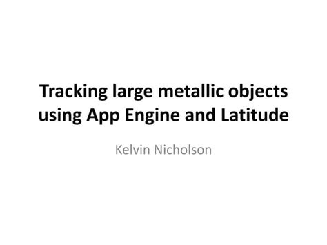 Sydney Python Presentation Feb 2010 Tracking Large Metallic Objects