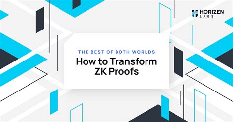 The Best Of Both Worlds How To Transform Zk Proofs By Horizen Labs Tech Medium