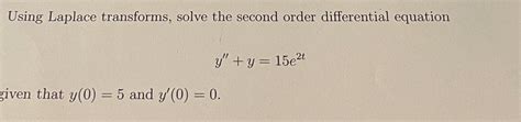Solved Using Laplace Transforms Solve The Second Order Chegg