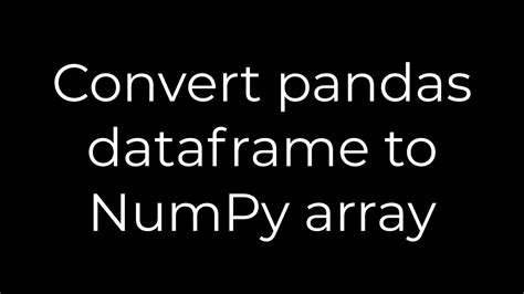 python convert pandas dataframe to numpy array 5solution youtube