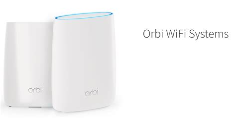Netgear Launches A New Orbi Whole Home WiFi System In Australia Available Now Starting From