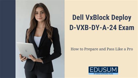 Dell Vxblock Deploy D Vxb Dy A 24 Exam A Step By Step Guide Edusum