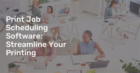 Print Job Scheduling Software Streamline Your Printing
