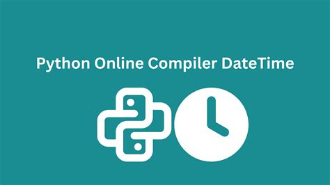 10 Must Know Tips For Python Online Compiler Datetime By Adamfosterq Medium