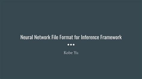 Neural Network File Format For Inference Framework Ppt