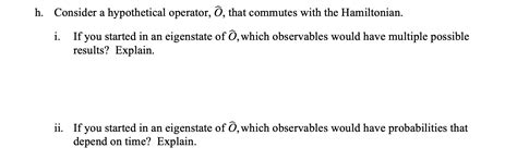 solved h consider a hypothetical operator Ô that commutes