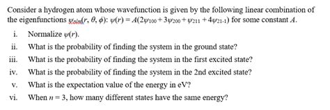 Solved Consider A Hydrogen Atom Whose Wavefunction Is Given Chegg