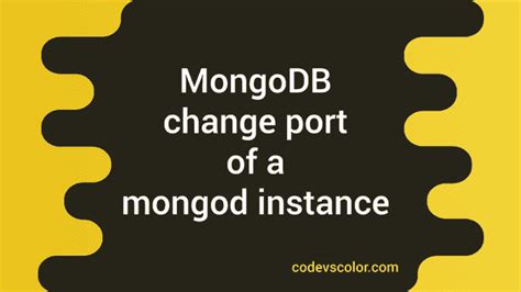 How To Change The Port Of A Mongod Instance CodeVsColor