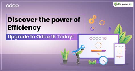 Discover The Power Of Efficiency Upgrade To ODOO Today Pragmatic Techsoft