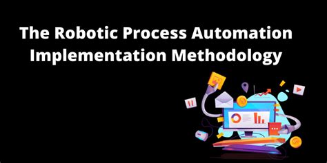 The Robotic Process Automation Implementation Methodology