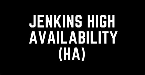 Jenkins High Availability Ha A Simple Practical Guide