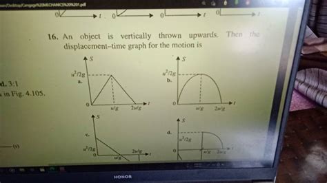 16 an object is vertically thrown upwards then the displacement time gr