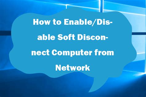 how to enable disable soft disconnect computer from network