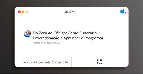 Do Zero Ao Código Como Superar A Procrastinação E Aprender A Programar