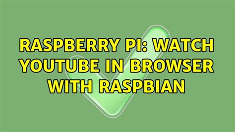 Raspberry Pi Watch YouTube In Browser With Raspbian Solutions YouTube
