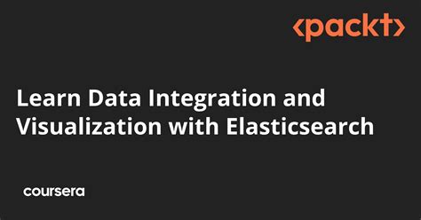 learn data integration and visualization with elasticsearch coursera