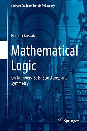 Mathematical Logic On Numbers Sets Structures And Symmetry