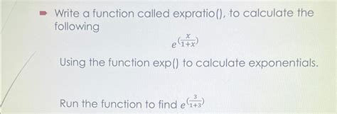 Solved Write a function called expratio(), ﻿to calculate the | Chegg.com