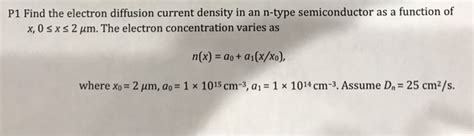 Solved P1 Find The Electron Diffusion Current Density In An