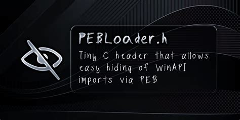 Github Dosx Devpebloaderh Tiny C Header That Allows Easy Hiding Of Winapi Imports Via Peb
