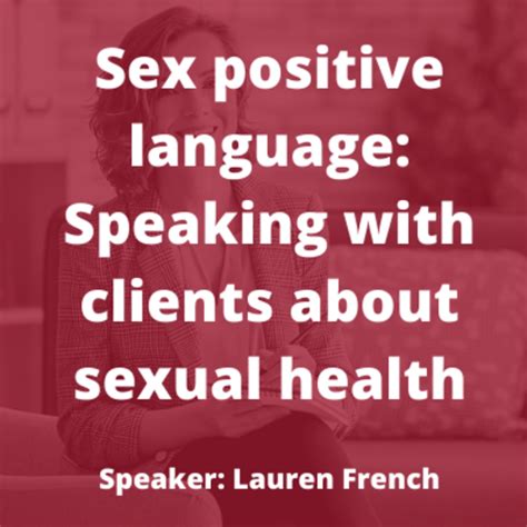 Sex Positive Language Speaking With Clients About Their Sexual Health
