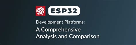 Esp32 Development Platforms Detailed Analysis And Comparison Webbylab
