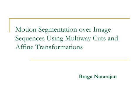 Ppt Motion Segmentation Using Multiway Cuts And Affine