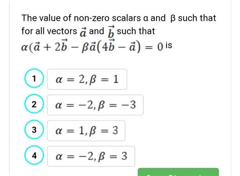 The value of non zero scalars a and β such that for all vectors a and b s