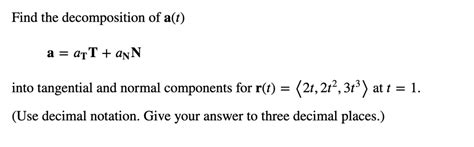 Solved Find The Decomposition Of A T A Att Ann Into Tangential And Normal Components For R