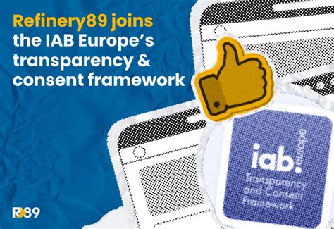 Refinery89 Joins Iab Europes Transparency And Consent Framework Refinery89