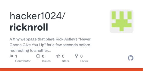 Github Hacker1024ricknroll A Tiny Webpage That Plays Rick Astleys Never Gonna Give You Up