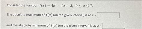 solved consider the function f x 4x2 6x 3 0≤x≤7 the