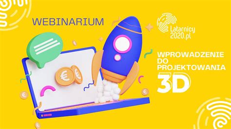 Webinarium Wprowadzenie Do Projektowania 3d
