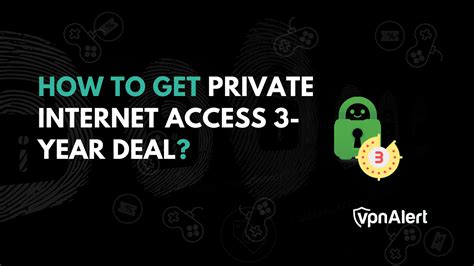 Private Internet Access 3 Year Deal 2025 Exclusive Offer