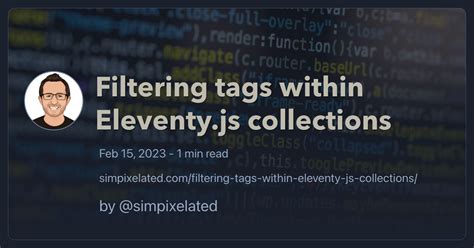 Filtering Tags Within Eleventy Js Collections Simpixelated