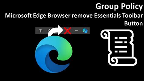 Group Policy: Microsoft Edge Browser remove Essentials Toolbar Button - YouTube