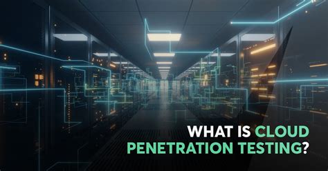 What Is Cloud Penetration Testing Cyberglobal