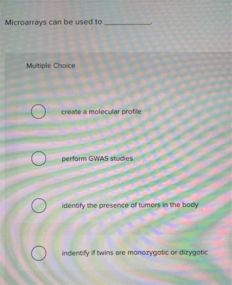 solved microarrays can be used to multiple choice create a