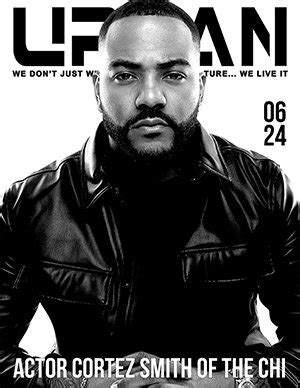Cortez Smith Of Showtimes The Chi Covers The June Issue Of Urban