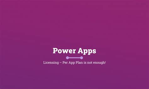 Power Apps Licensing Per App Plan Is Not Enough Lennart Wörmer