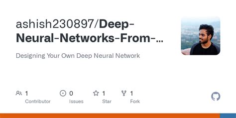GitHub Ashish Deep Neural Networks From Scratch Designing Your Own Deep Neural Network