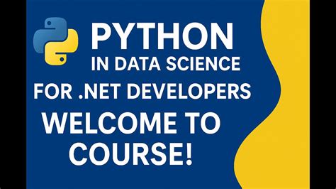 Python In Data Science For Net Developers Welcome To Course Youtube